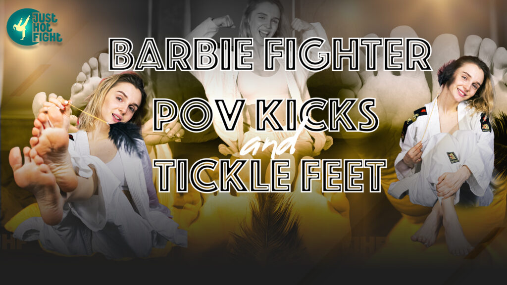 BARBIE FIGHTER – POV KICKS AND TICKLE FEET – JustHotFight