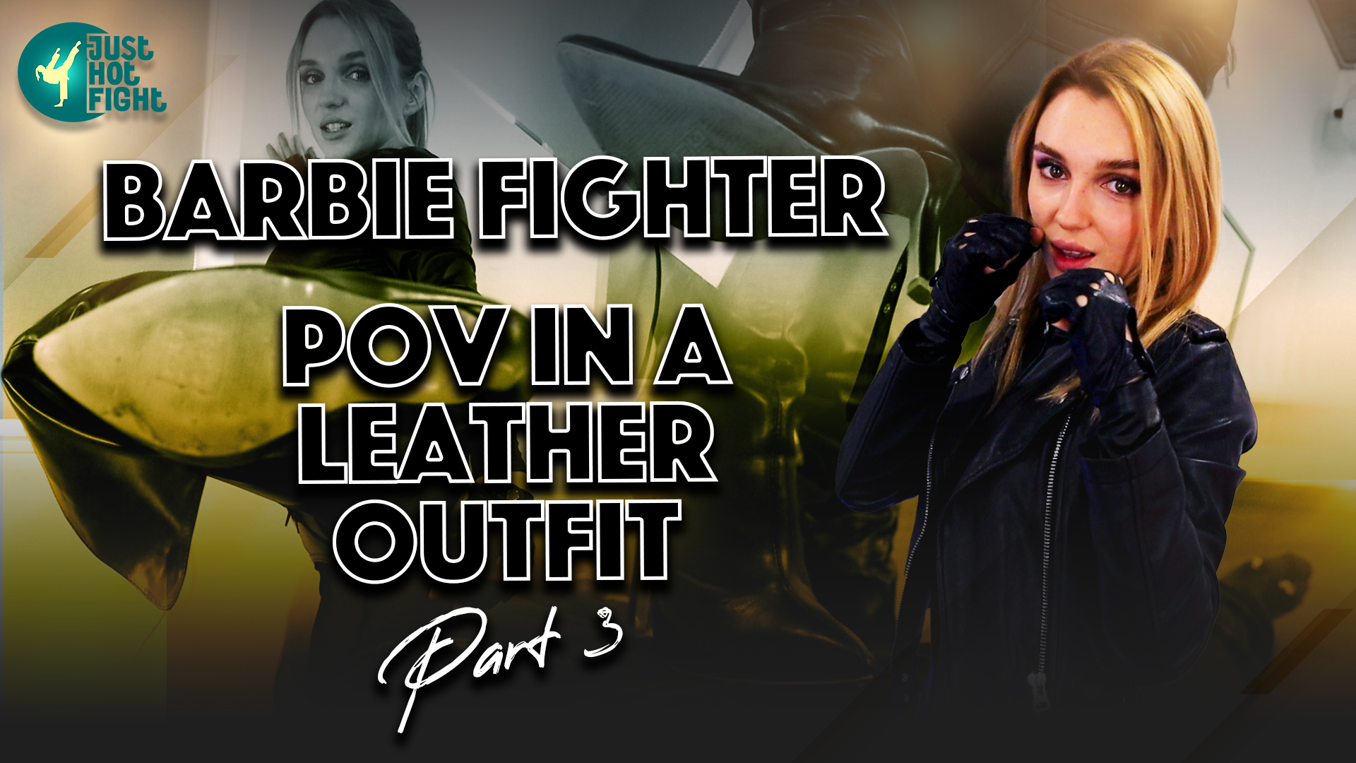 BARBIE FIGHTER – POV IN A LEATHER OUTFIT (PART 3) - JustHotFight
